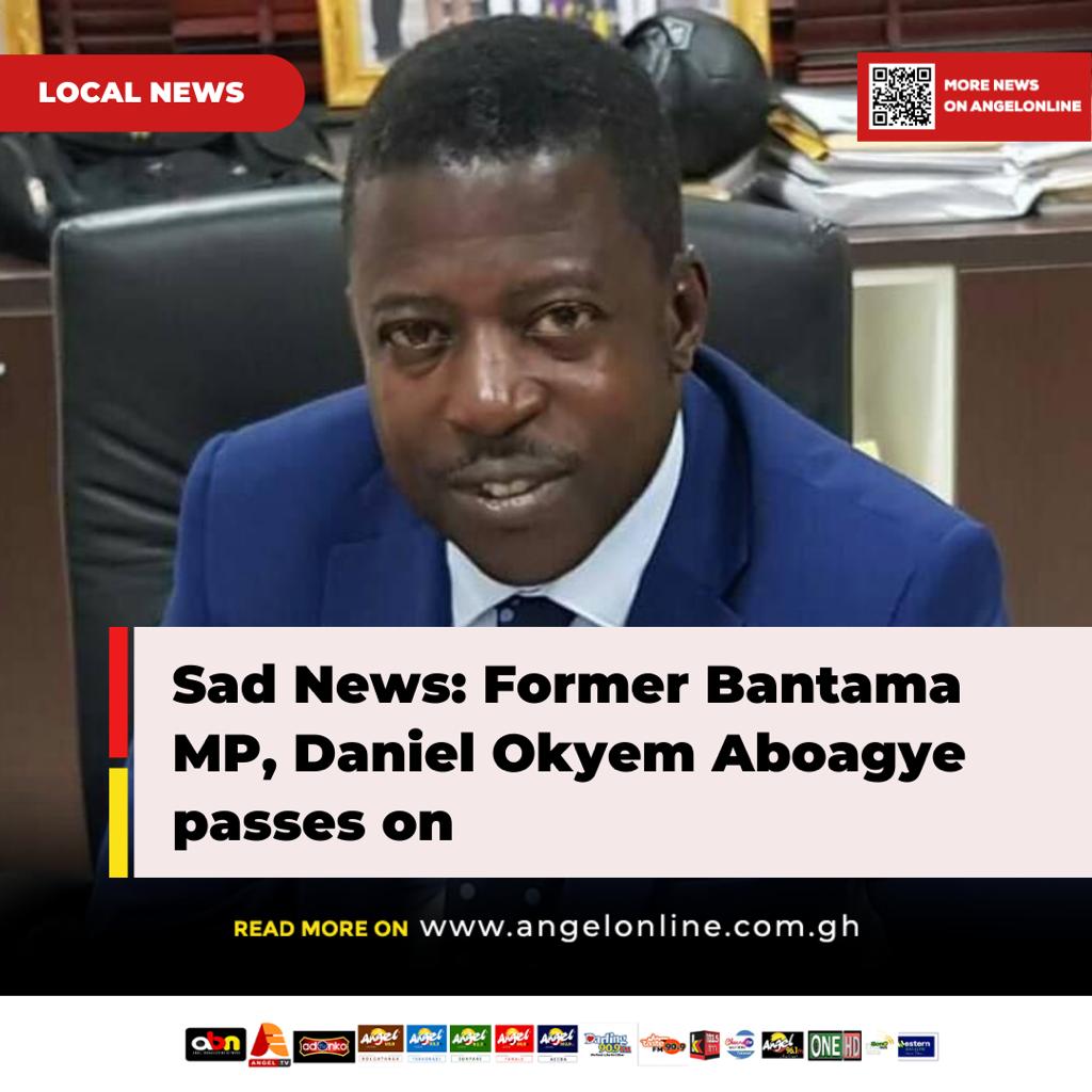 Former Bantama MP, Okyem Aboagye passes on - Angel Online